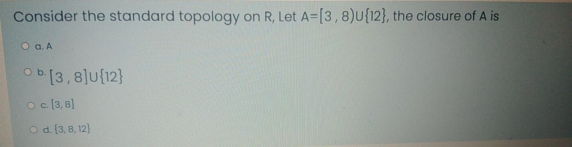 Solved Consider the standard topology on R, Let A=[3, | Chegg.com