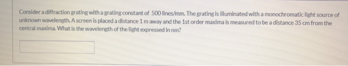 Solved Consider a diffraction grating with a grating | Chegg.com