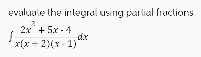 Solved Evaluate the integral using partial fractions | Chegg.com