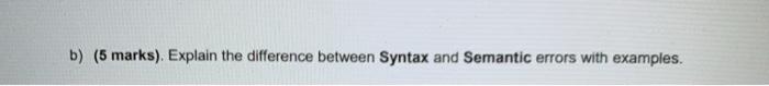Solved b) (5 marks). Explain the difference between Syntax | Chegg.com
