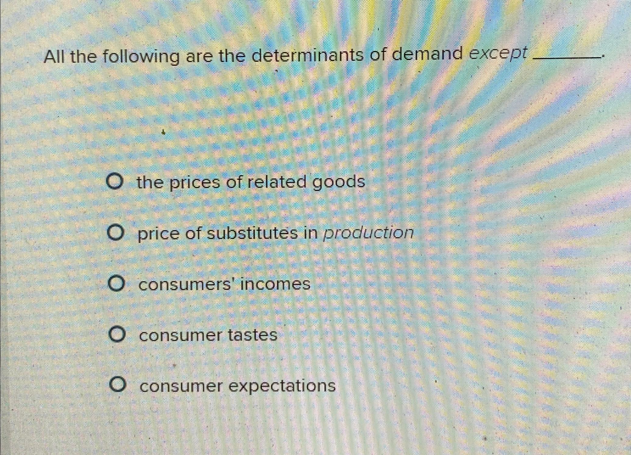 Solved All the following are the determinants of demand | Chegg.com