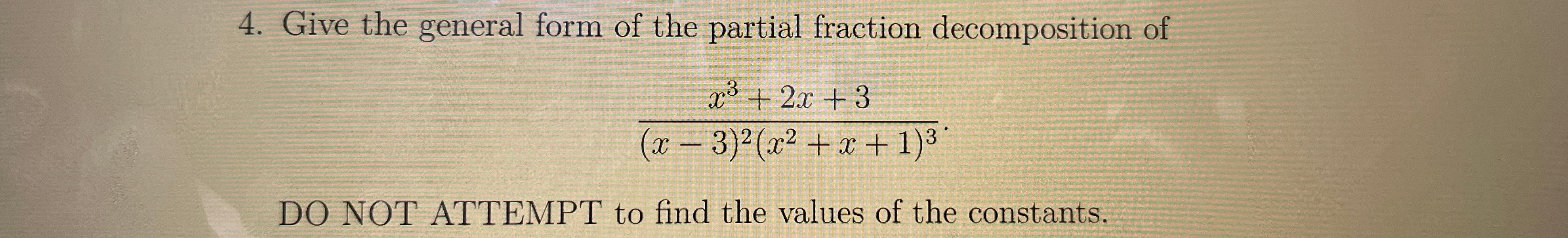 Solved Give the general form of the partial fraction | Chegg.com