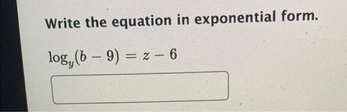 Solved Write the equation in exponential form. log, (5 – 9) | Chegg.com