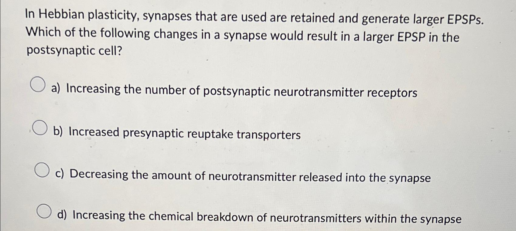Solved In Hebbian plasticity, synapses that are used are | Chegg.com