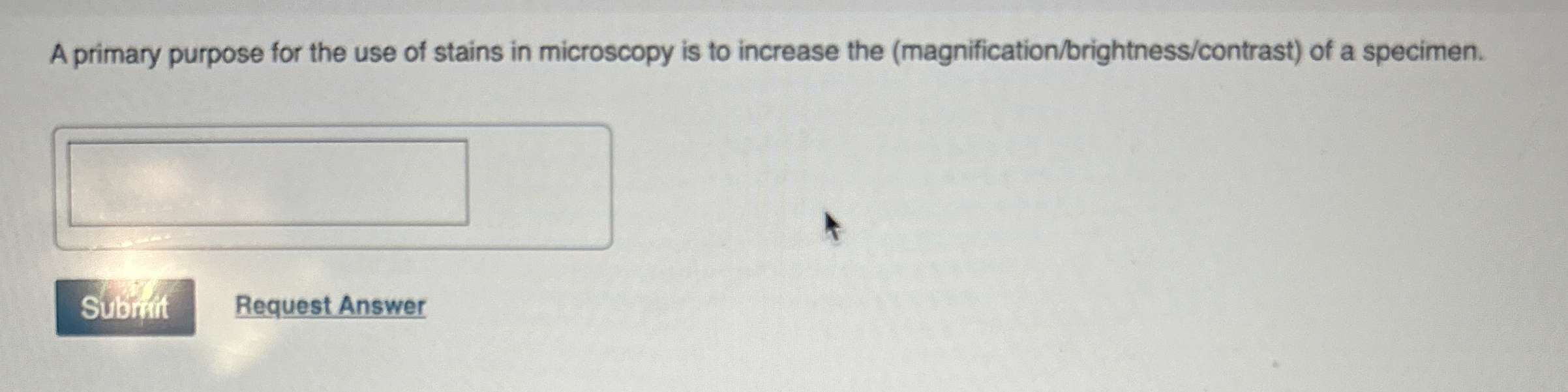 Solved A primary purpose for the use of stains in microscopy | Chegg.com