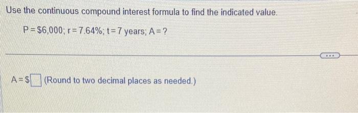 Solved Use the continuous compound interest formula to find | Chegg.com