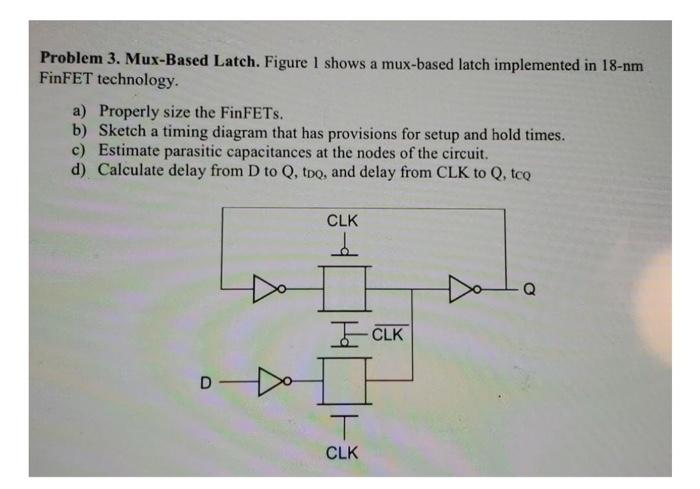 Problem 3. Mux-Based Latch. Figure I shows a | Chegg.com
