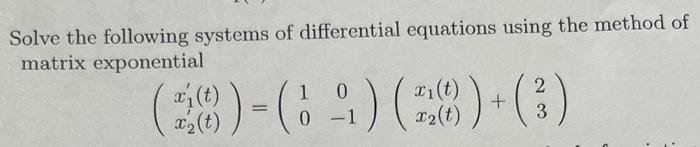 Solved Solve the following systems of differential equations | Chegg.com
