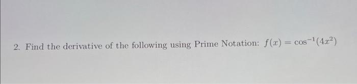 Solved 2. Find the derivative of the following using Prime | Chegg.com