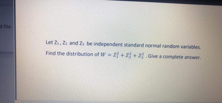 Solved d file Let Z1, Z2 and Z3 be independent standard | Chegg.com