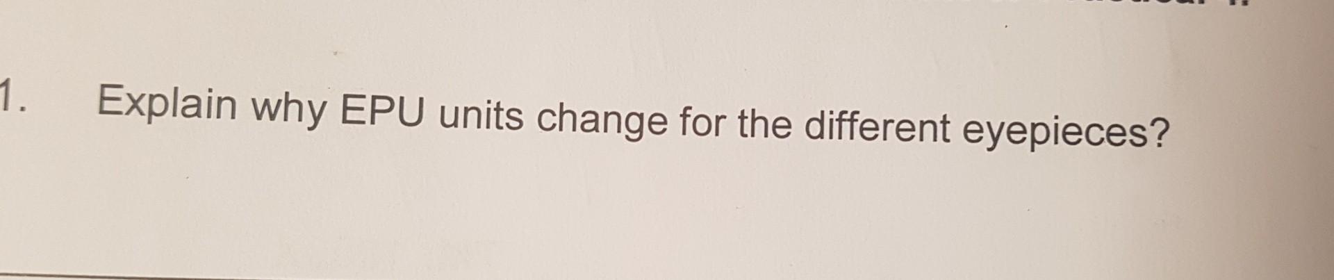 Solved Explain why EPU units change for the different | Chegg.com