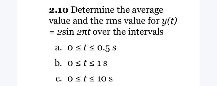 Solved 2.10 Determine the average value and the rms value | Chegg.com