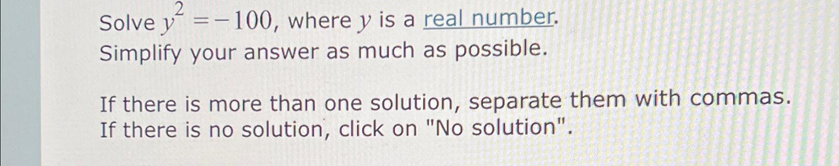 Solved Solve y2=-100, ﻿where y ﻿is a real number.Simplify | Chegg.com