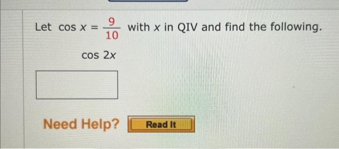 Solved Let cosx=109 with x in QIV and find the following. | Chegg.com