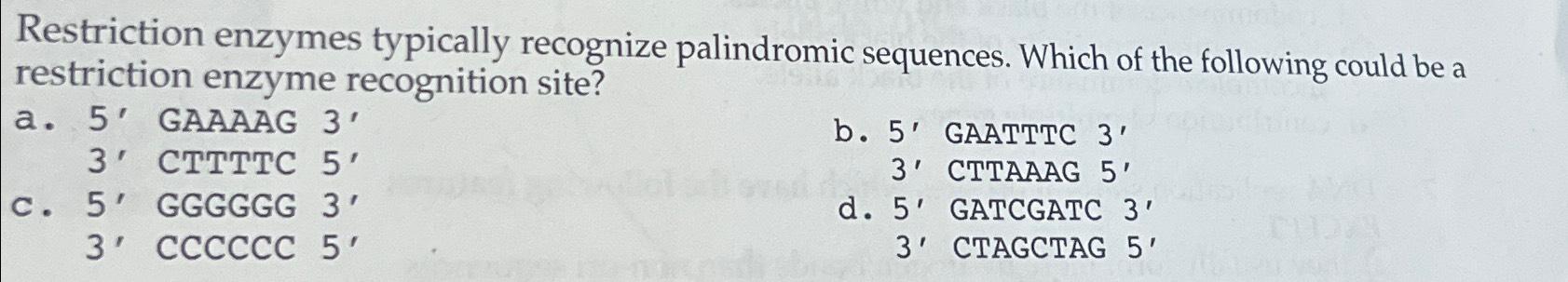 Solved Restriction enzymes typically recognize palindromic | Chegg.com