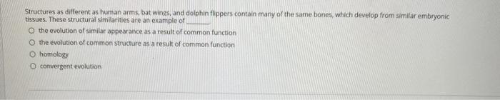 Solved Structures as different as human arms, bat wings, and | Chegg.com