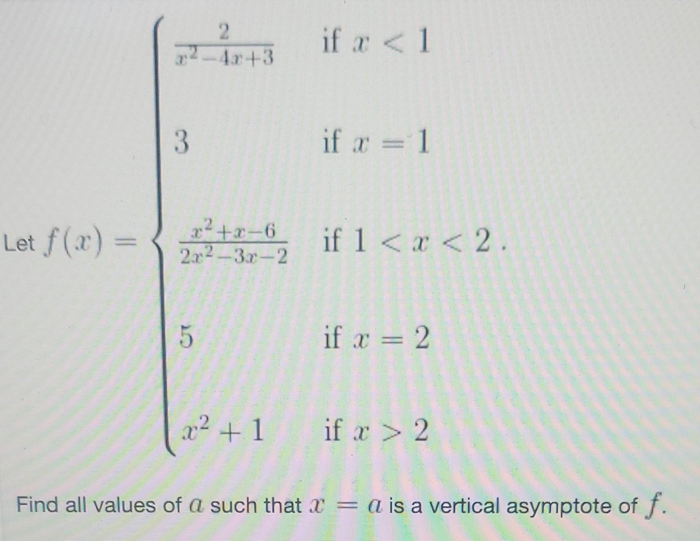 Solved f(x)=⎩⎨⎧x2−4x+3232x2−3x−2x2+x−65x2+1 if x