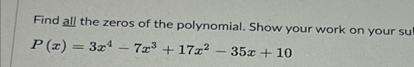 Solved Find all the zeros of the polynomial. Show your work | Chegg.com