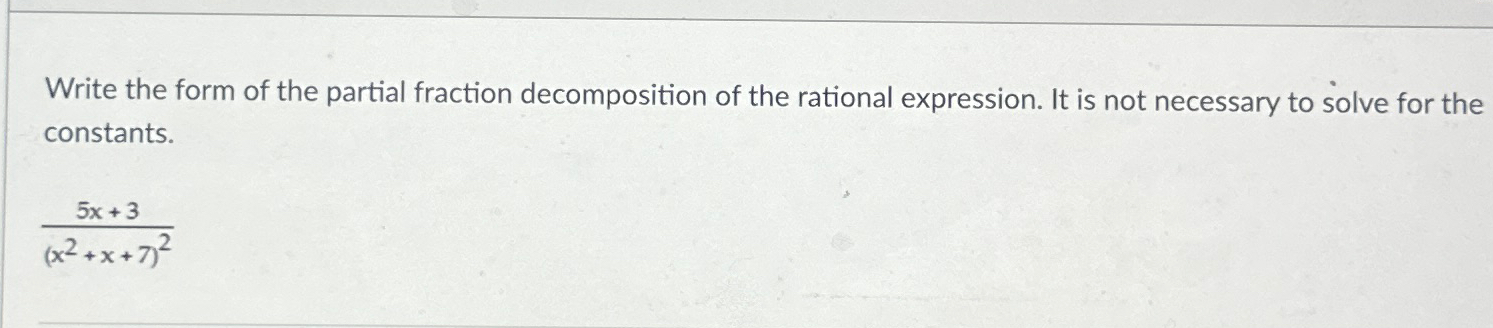 Solved Write the form of the partial fraction decomposition | Chegg.com