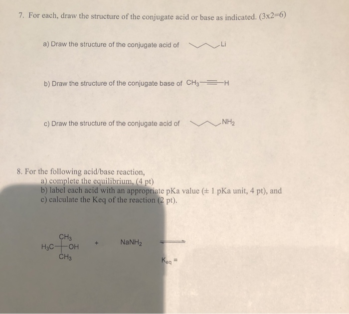 Solved 7. For each, draw the structure of the conjugate acid | Chegg.com