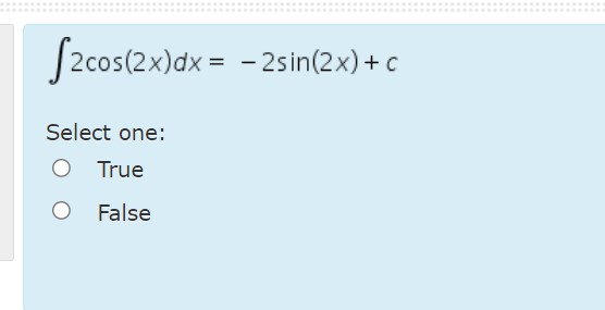 Solved ∫﻿﻿2cos(2x)dx=-2sin(2x)+cSelect one:TrueFalseln5 - | Chegg.com