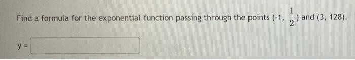 Solved Find a formula for the exponential function passing | Chegg.com
