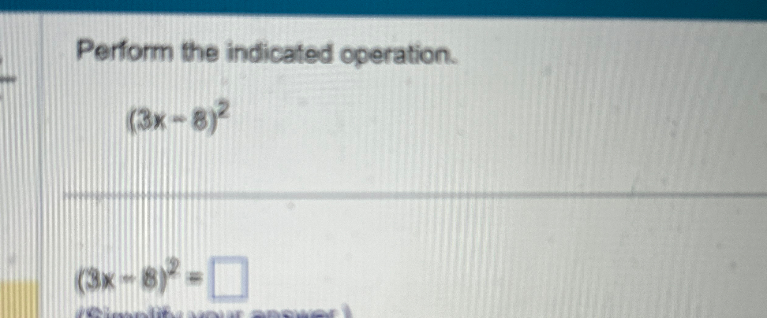 Solved Perform the indicated operation.(3x-8)2(3x-8)2= | Chegg.com
