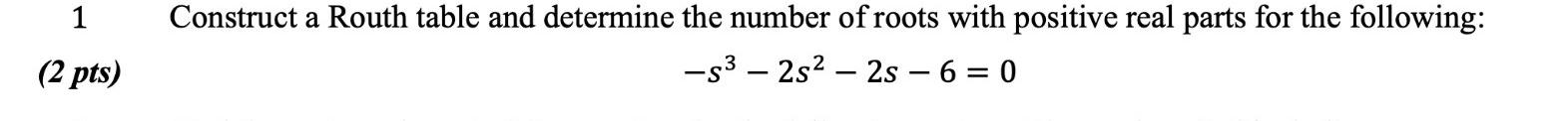 Solved 1 Construct a Routh table and determine the number of | Chegg.com
