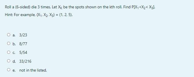 Solved Roll a (6-sided) die 3 times. Let XK be the spots | Chegg.com