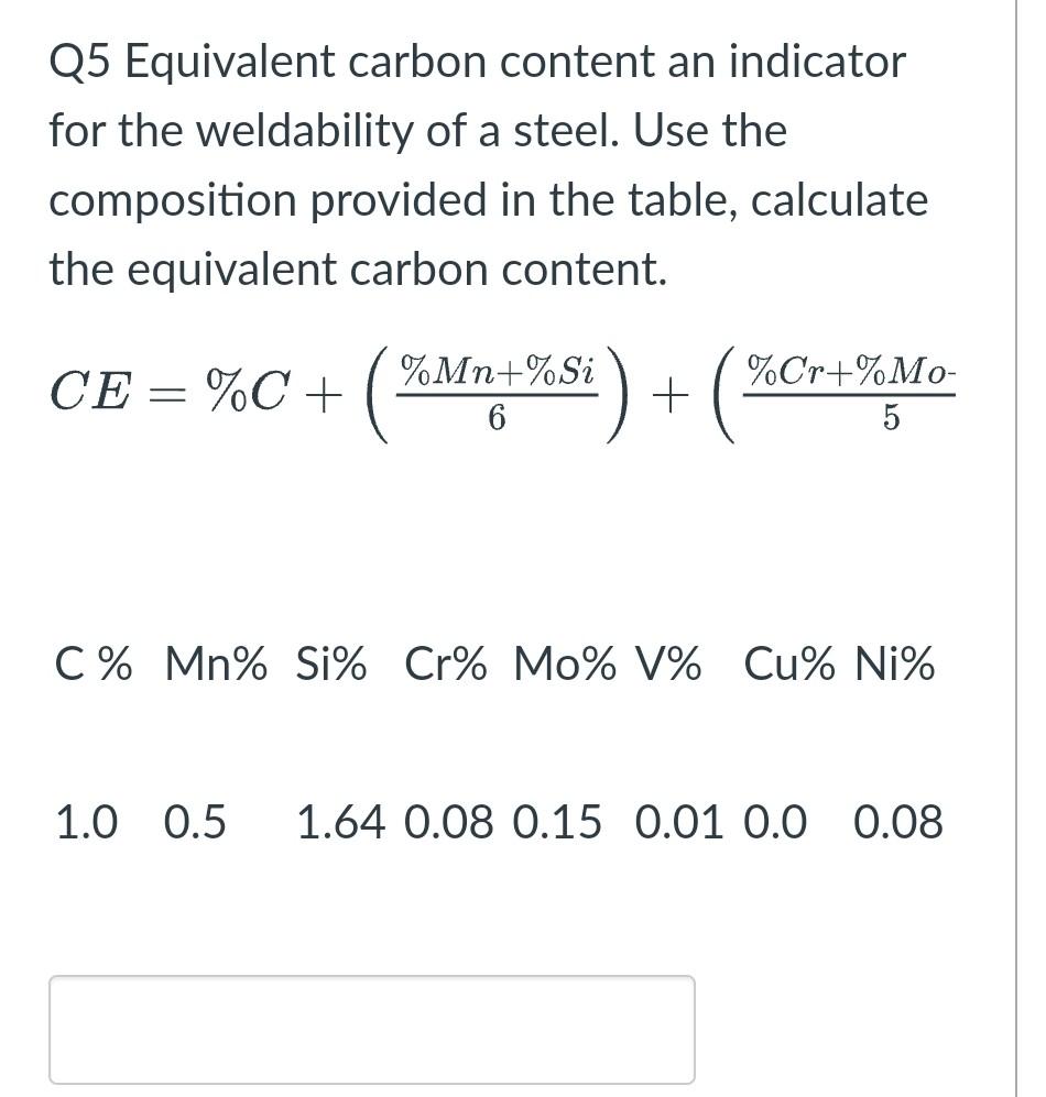 Solved Q5 Equivalent carbon content an indicator for the | Chegg.com