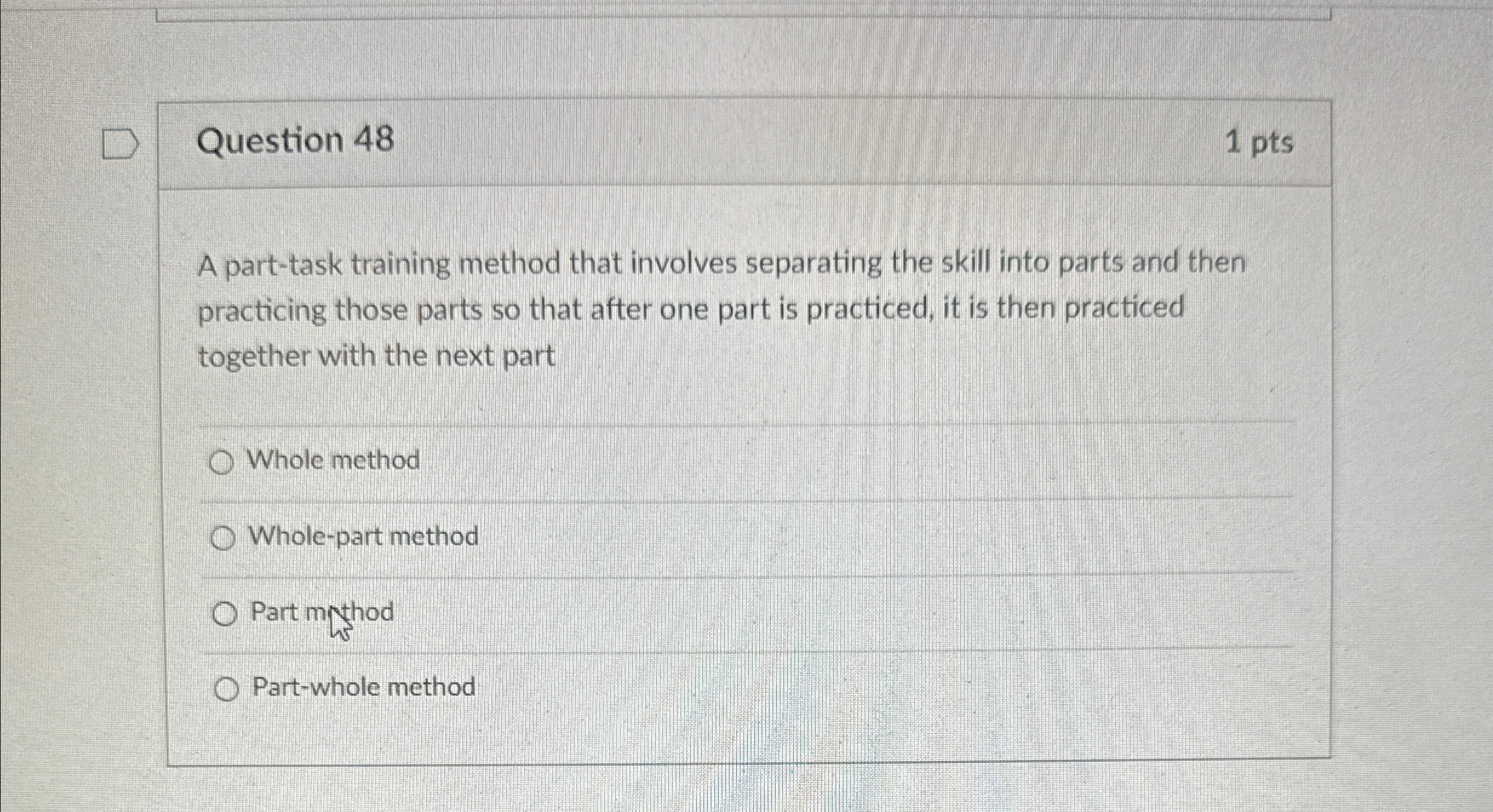 Solved Question 481ptsA part-task training method that | Chegg.com