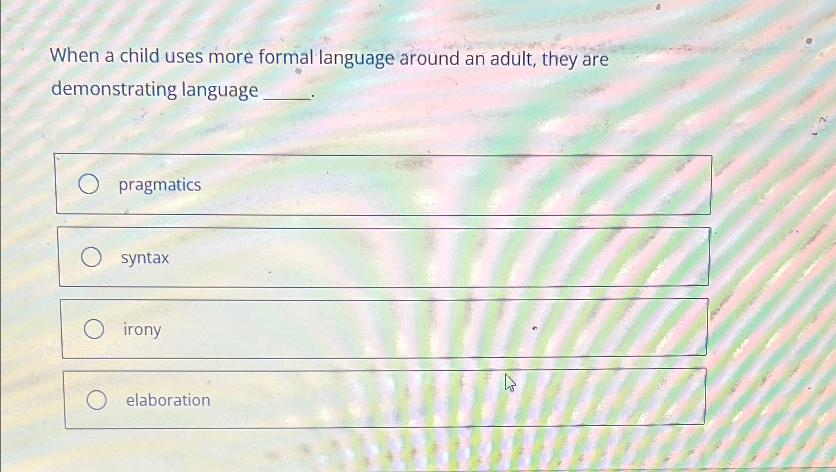 Solved When a child uses more formal language around an | Chegg.com