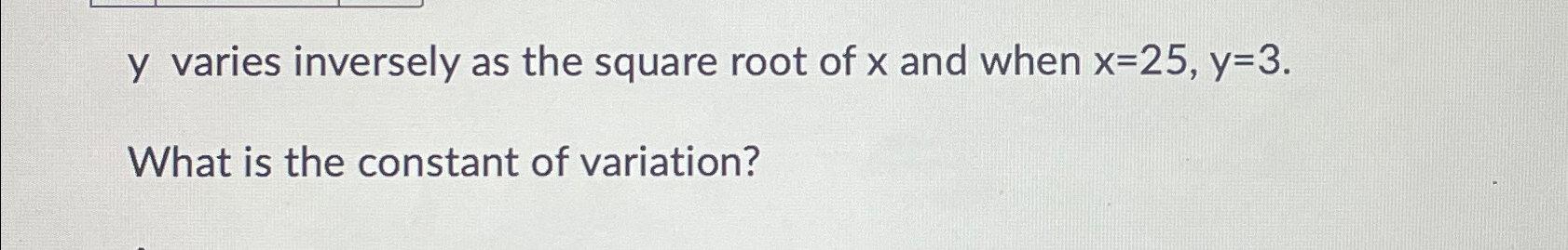 Solved y ﻿varies inversely as the square root of x ﻿and when | Chegg.com