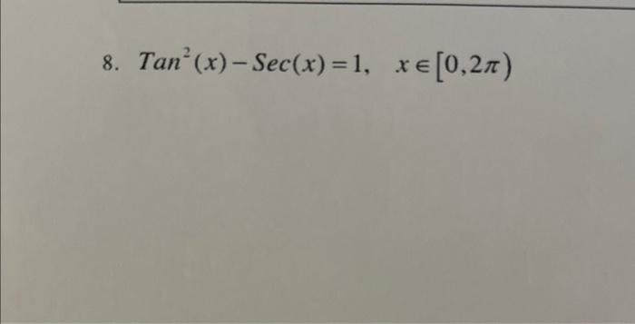 Solved Tan2(x)−Sec(x)=1,x∈[0,2π) | Chegg.com
