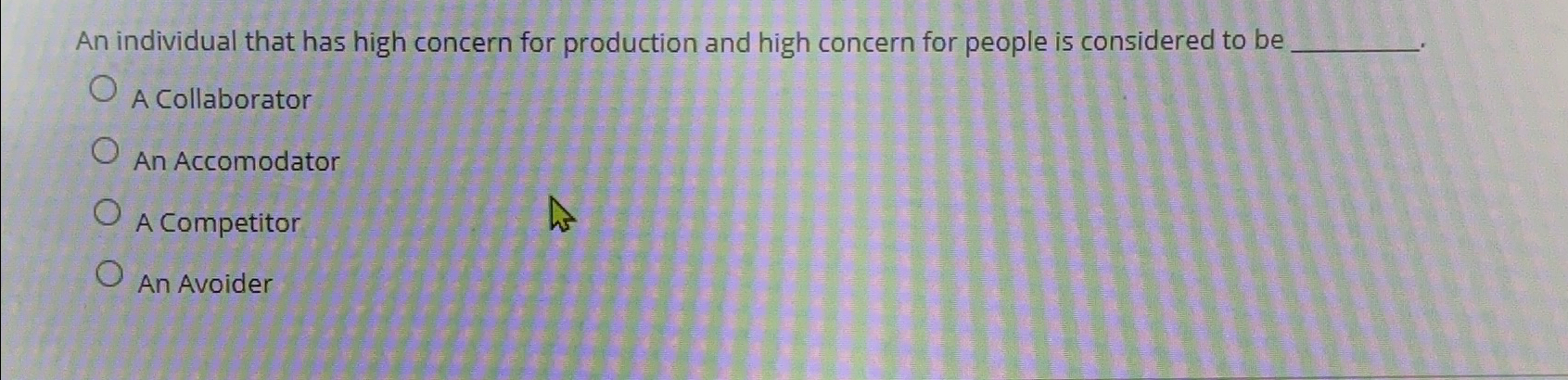 Solved An individual that has high concern for production | Chegg.com