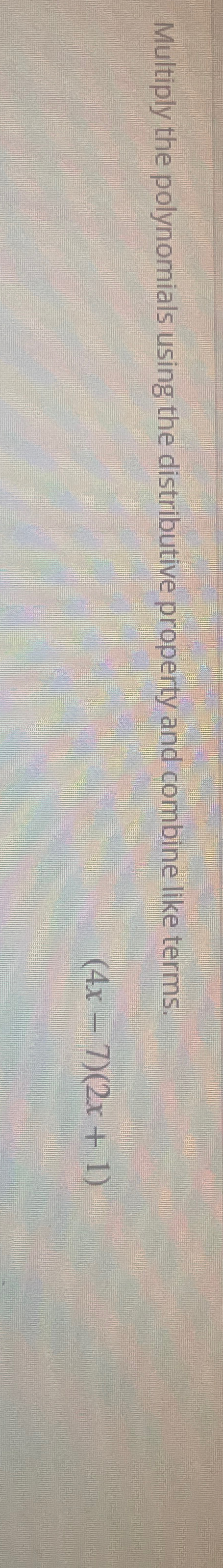 Solved Multiply the polynomials using the distributive | Chegg.com