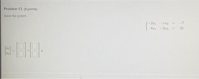 Solved Problem 13. (8 points) Solve the system x2 -2x1 +22 | Chegg.com