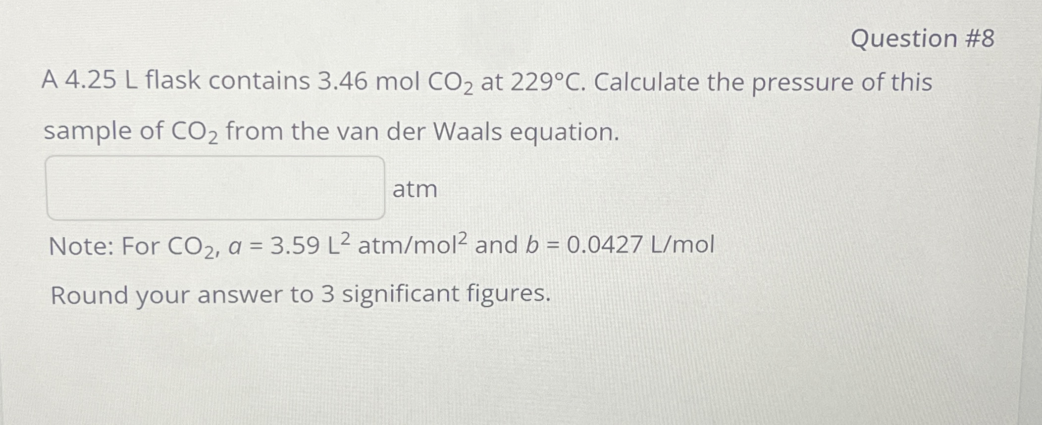 Solved Question #8A 4.25 ﻿L flask contains 3.46molCO2 ﻿at | Chegg.com