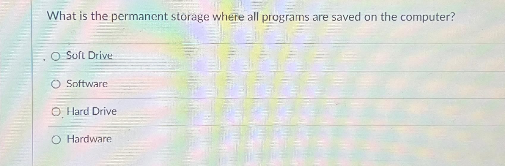 Solved What is the permanent storage where all programs are | Chegg.com