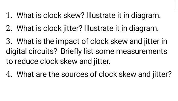 Solved 1. What is clock skew? Illustrate it in diagram. 2. | Chegg.com
