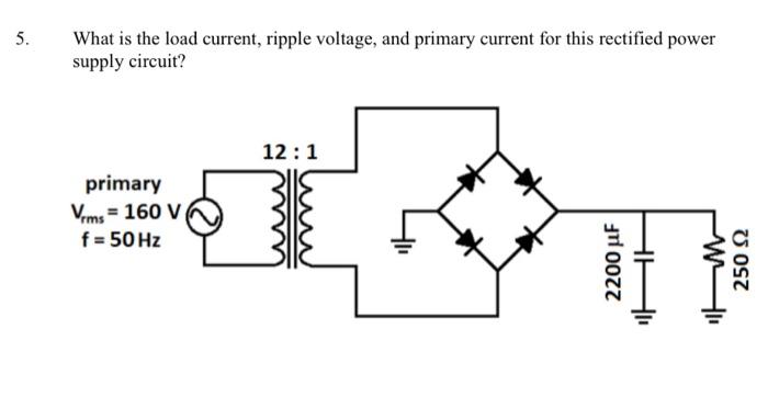 Solved What is the load current, ripple voltage, and primary | Chegg.com