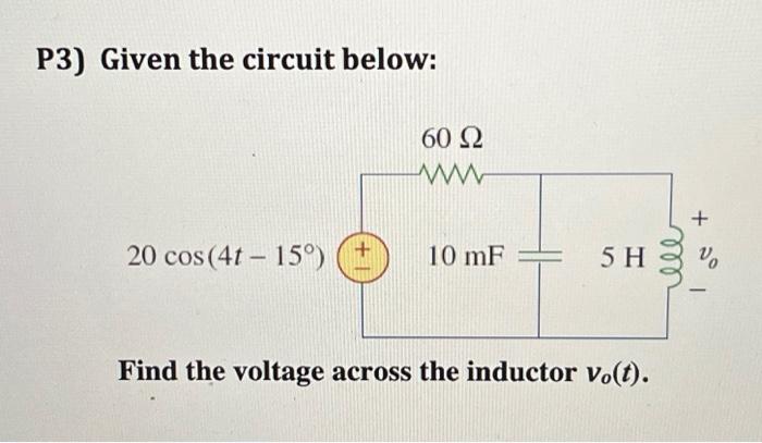 Solved P3) Given the circuit below: Find the voltage across | Chegg.com