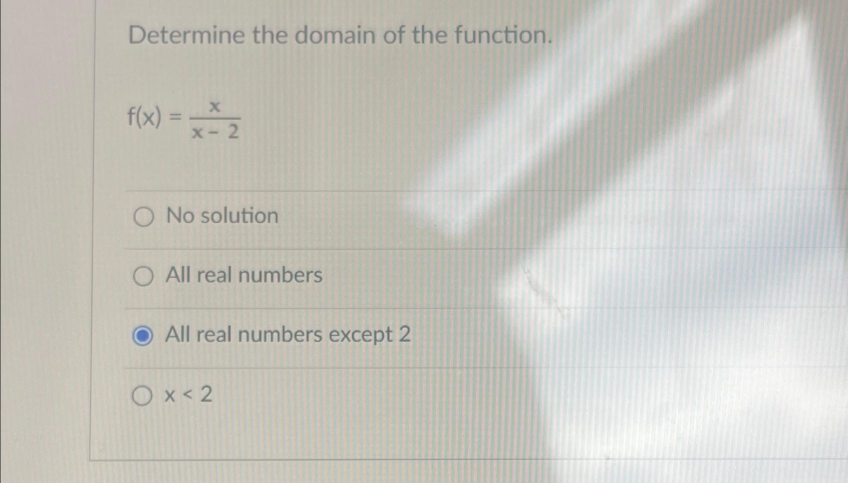 Solved Determine the domain of the function.f(x)=xx-2No | Chegg.com
