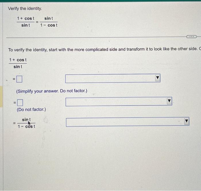 Solved Verify the identity. sint1+cost=1−costsint To verify | Chegg.com Solved Verify the identity. sint1+cost=1−costsint To verify | Chegg.com