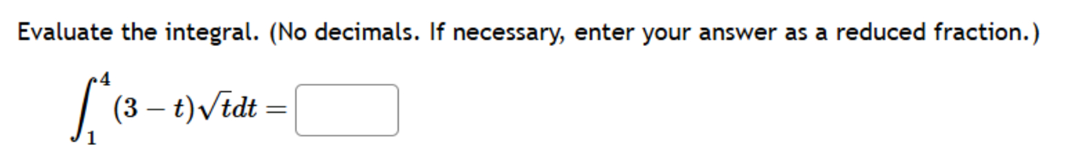 Solved Evaluate the integral. (No decimals. If necessary, | Chegg.com