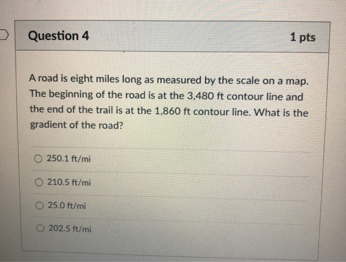 Solved Question 4 1 pts A road is eight miles long as | Chegg.com