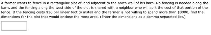 Solved A farmer wants to fence in a rectangular plot of land | Chegg.com