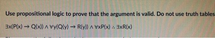 Solved Use propositional logic to prove that the argument is | Chegg.com