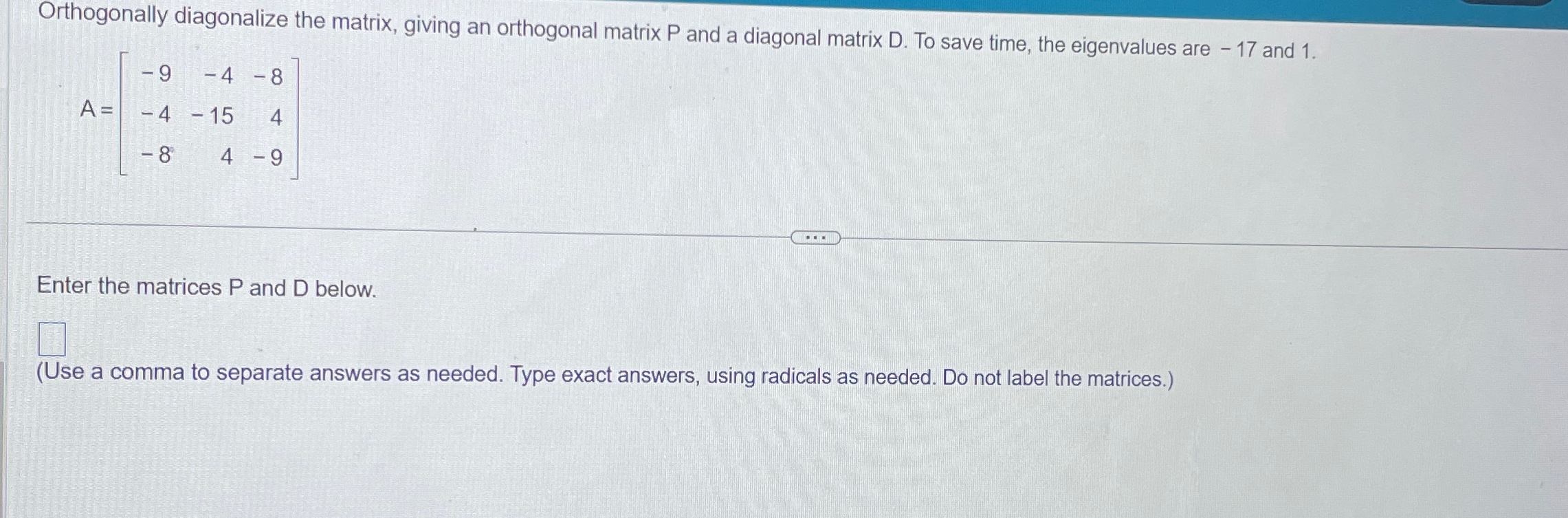 Solved Orthogonally diagonalize the matrix, giving an | Chegg.com