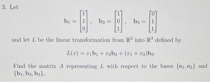 Solved 3. Let b1=⎣⎡110⎦⎤,b2=⎣⎡101⎦⎤,b3=⎣⎡011⎦⎤ and let L be | Chegg.com